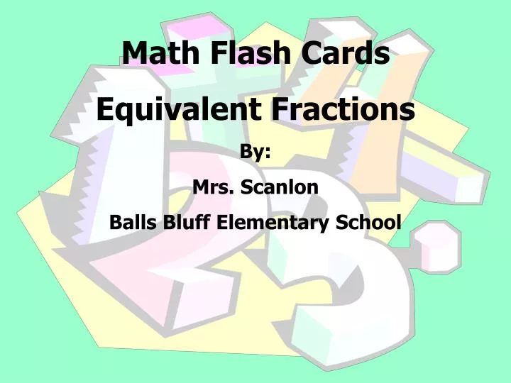 PPT - Math Flash Cards Equivalent Fractions By: Mrs. Scanlon Balls ...