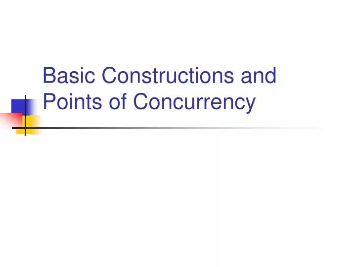 PPT - Basic Constructions and Points of Concurrency PowerPoint ...