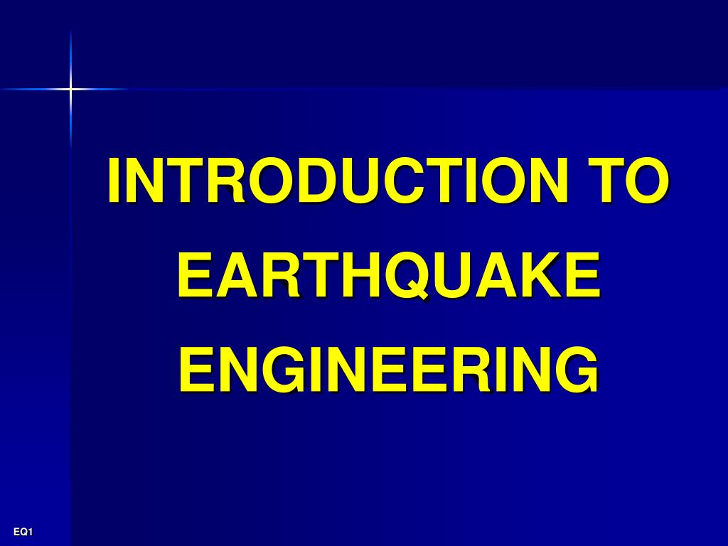 PPT - INTRODUCTION TO EARTHQUAKE ENGINEERING PowerPoint Presentation ... PPT - INTRODUCTION TO EARTHQUAKE ENGINEERING PowerPoint Presentation ...