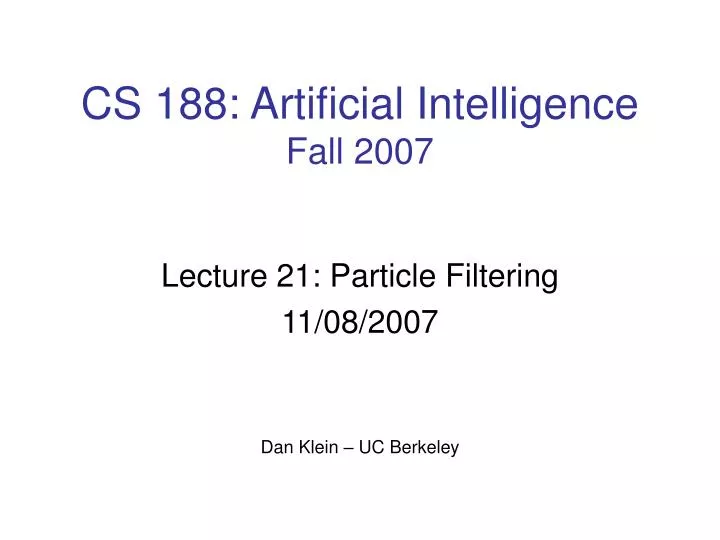 PPT - CS 188: Artificial Intelligence Fall 2007 PowerPoint Presentation ...