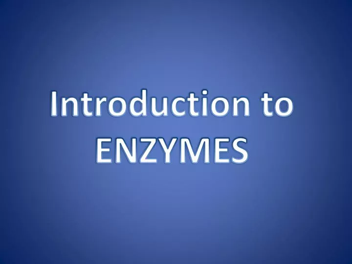 PPT - Introduction to ENZYMES PowerPoint Presentation, free download - ID:1794138