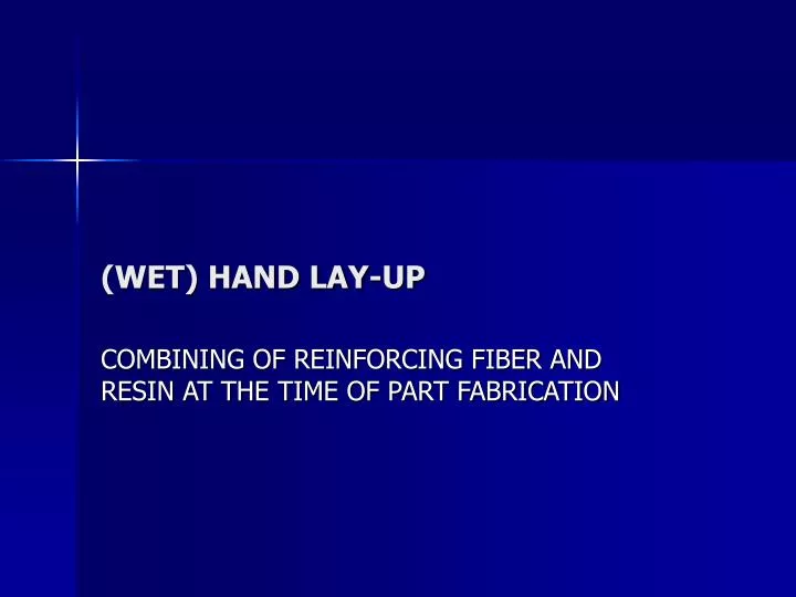 PPT - (WET) HAND LAY-UP PowerPoint Presentation, free download - ID:1794161