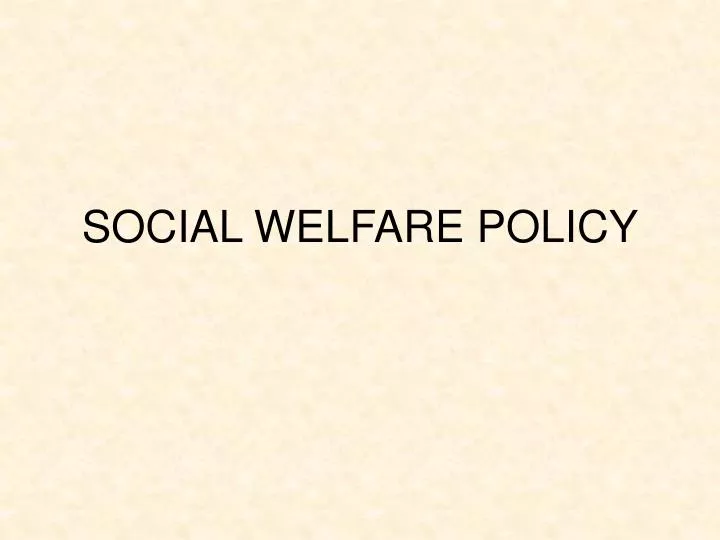 PPT - SOCIAL WELFARE POLICY PowerPoint Presentation, free download - ID ...
