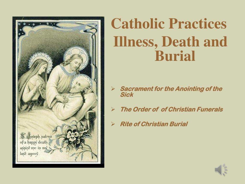 PPT - Catholic Practices Illness, Death and Burial Sacrament for the ...