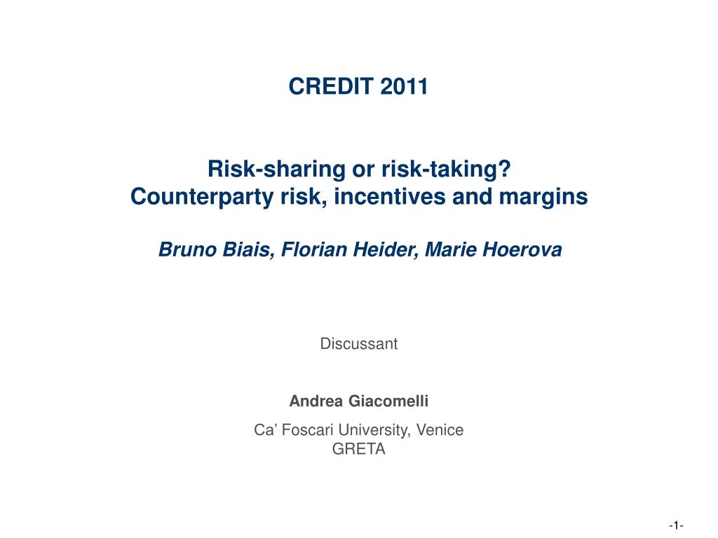 PPT - CREDIT 2011 Risk-sharing or risk-taking ? Counterparty risk ...