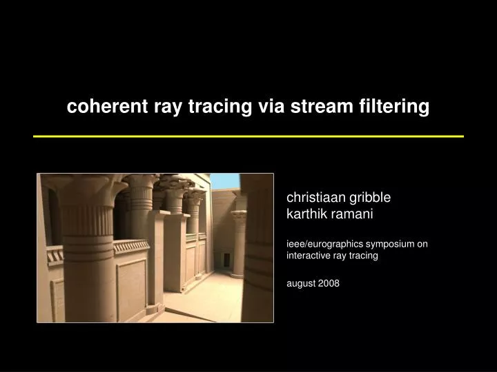 PPT - coherent ray tracing via stream filtering PowerPoint Presentation - ID:1794891