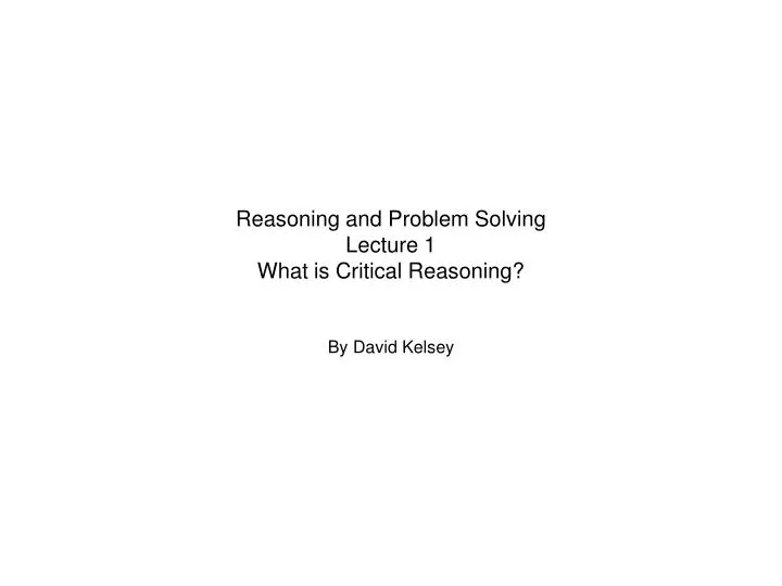 Ppt Reasoning And Problem Solving Lecture 1 What Is Critical