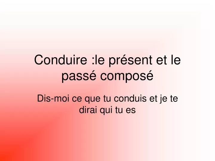 PPT - Conduire :le présent et le passé composé PowerPoint Presentation ...