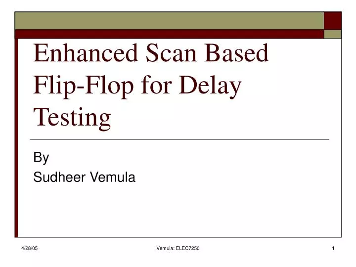PPT - Enhanced Scan Based Flip-Flop for Delay Testing PowerPoint ...