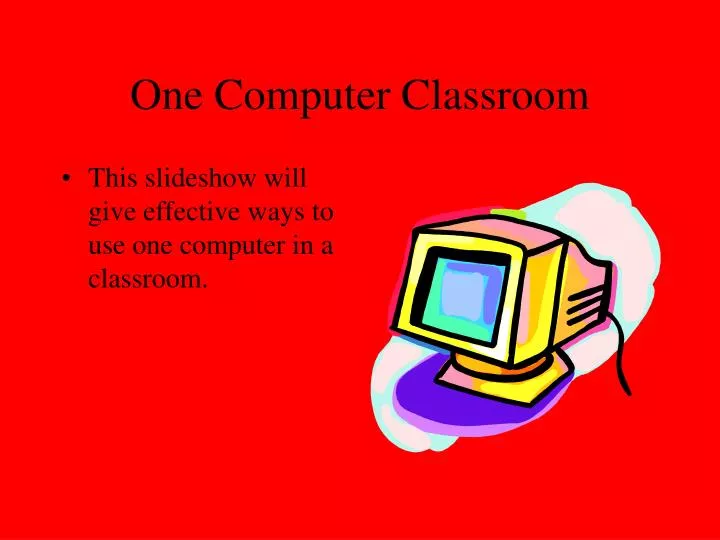 PPT - One Computer Classroom PowerPoint Presentation, free download ...
