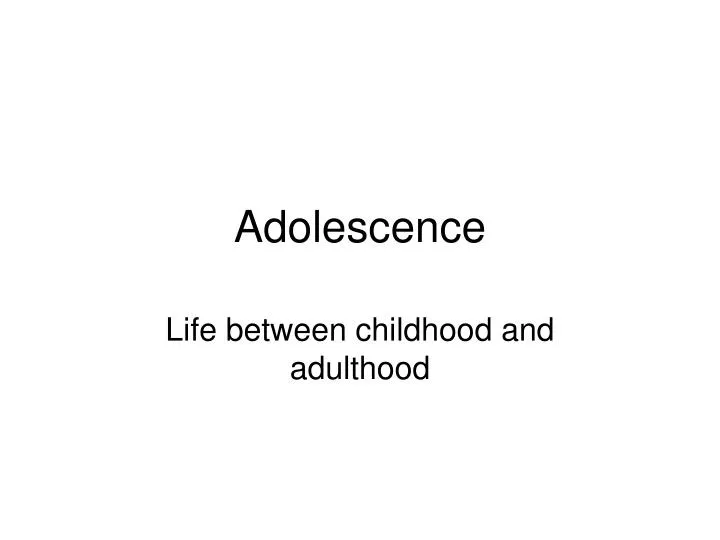 PPT - Adolescence PowerPoint Presentation, free download - ID:1796861