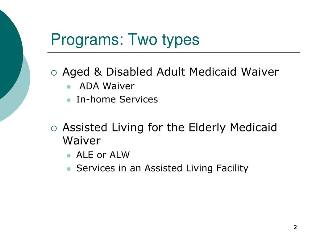 PPT - Medicaid Waiver Programs: Aged and Disabled Adult Waiver (ADA) & Assisted Living Waiver ...