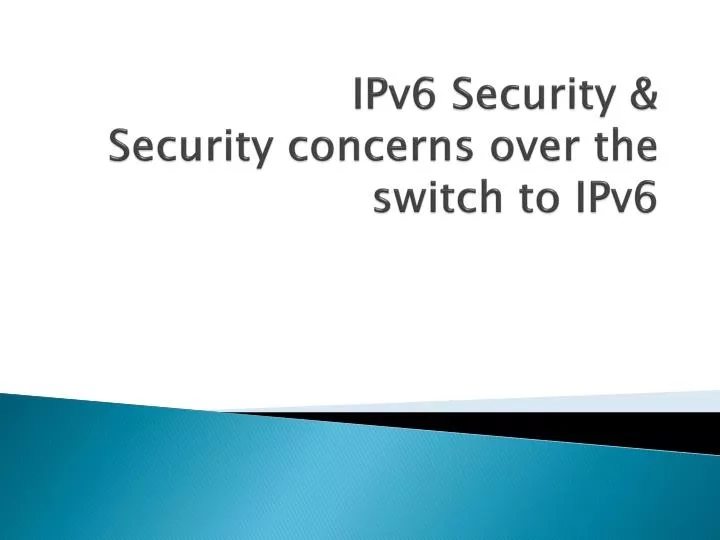 PPT - IPv6 Security & Security concerns over the switch to IPv6 ...
