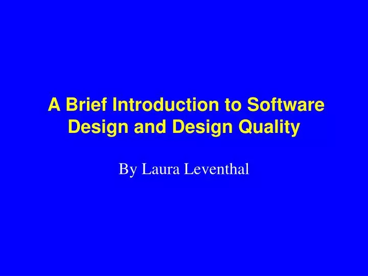 PPT - A Brief Introduction to Software Design and Design Quality ...