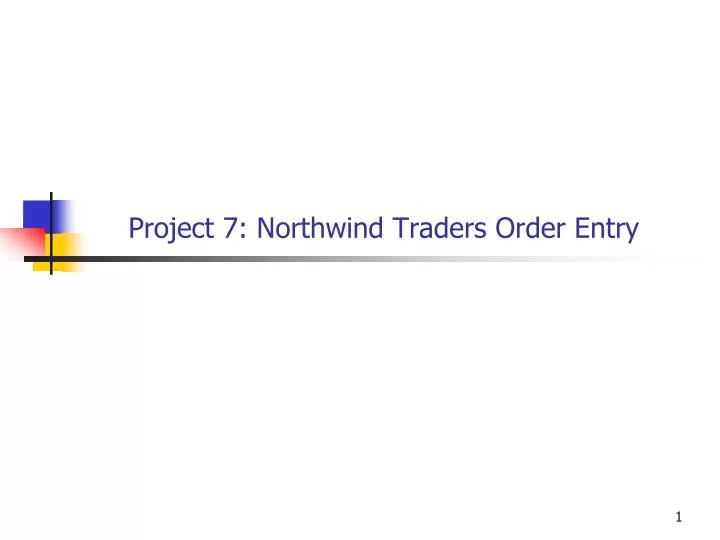 PPT - Project 7: Northwind Traders Order Entry PowerPoint Presentation ...