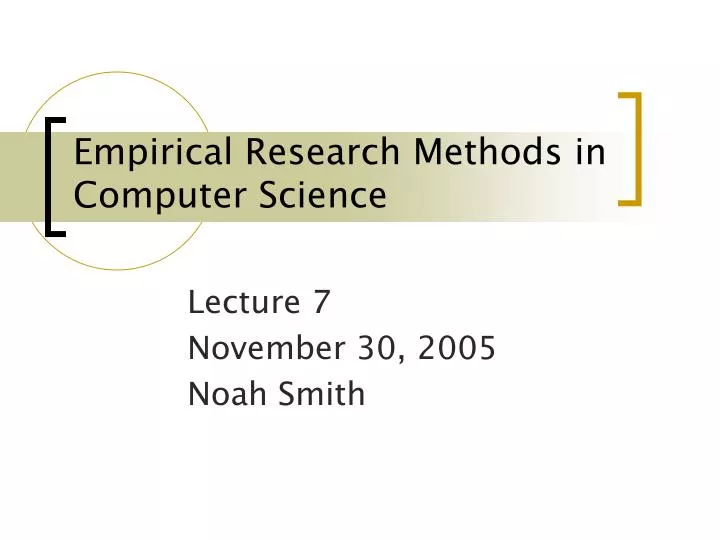 PPT - Empirical Research Methods in Computer Science PowerPoint ...