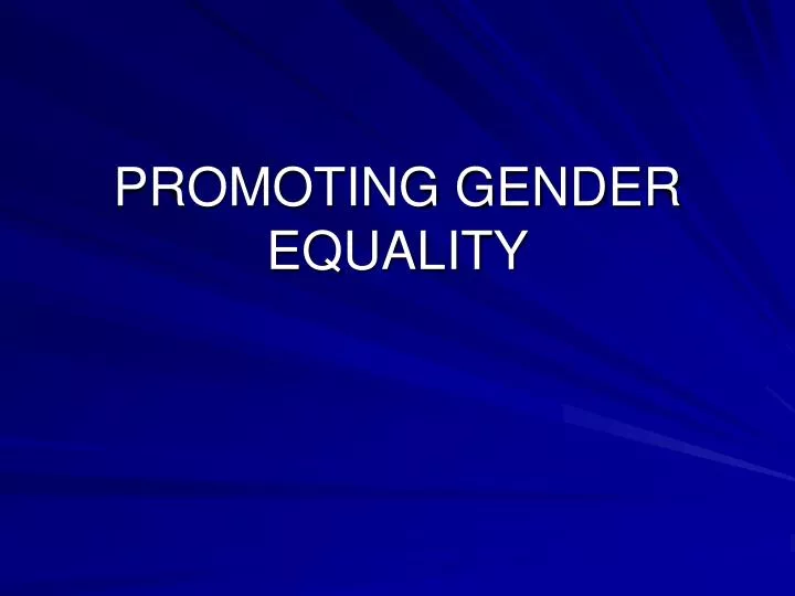 PPT - PROMOTING GENDER EQUALITY PowerPoint Presentation, free download ...