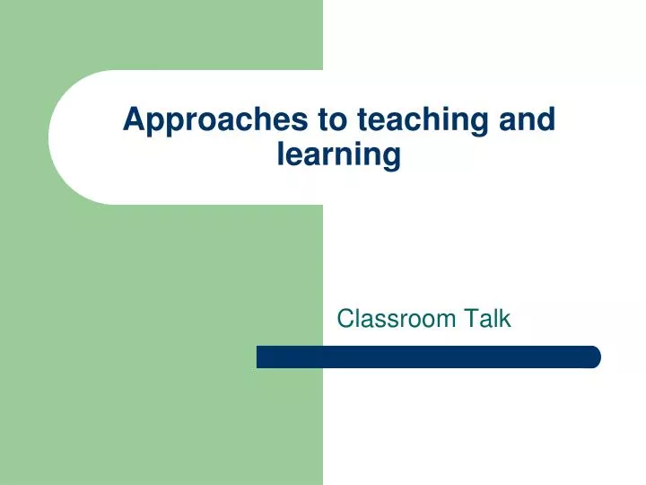 PPT - Approaches to teaching and learning PowerPoint Presentation, free ...