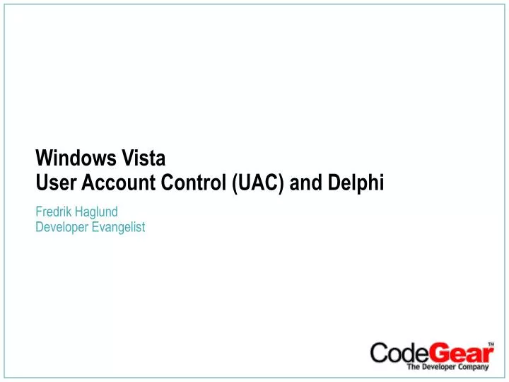 PPT - Windows Vista User Account Control (UAC) and Delphi PowerPoint ...