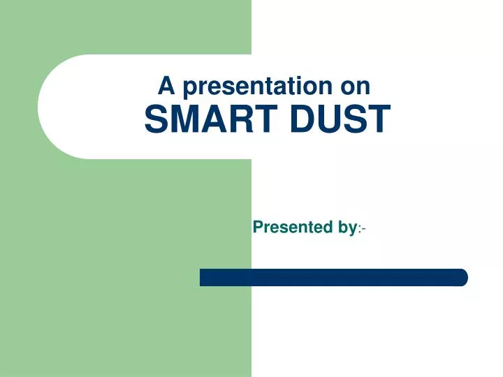 PPT - A presentation on SMART DUST PowerPoint Presentation, free download - ID:1800470