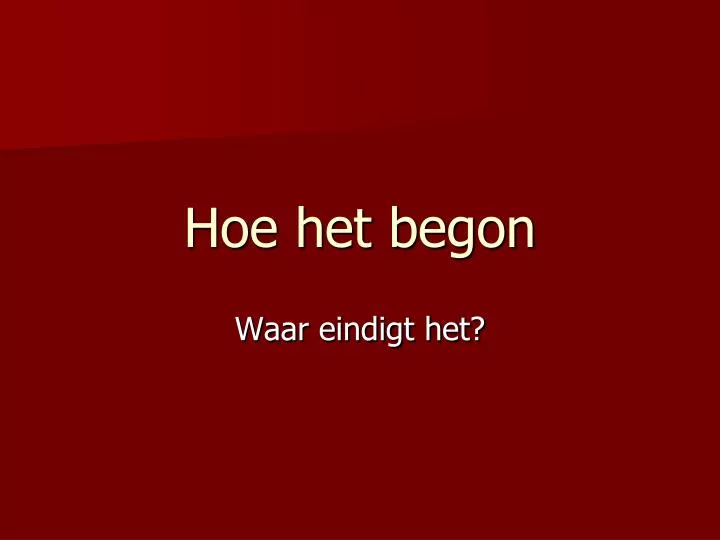 PPT - Hoe het begon PowerPoint Presentation, free download - ID:1800482