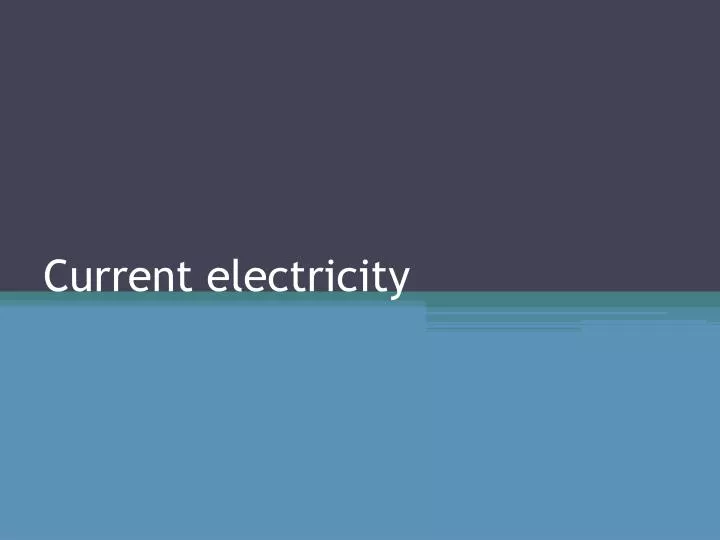 PPT - Current electricity PowerPoint Presentation, free download - ID:1800525