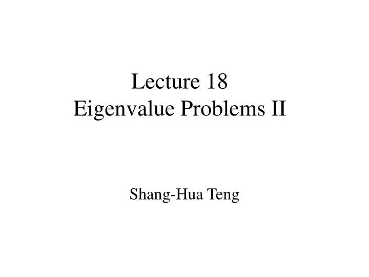 PPT - Lecture 18 Eigenvalue Problems II PowerPoint Presentation, free ...