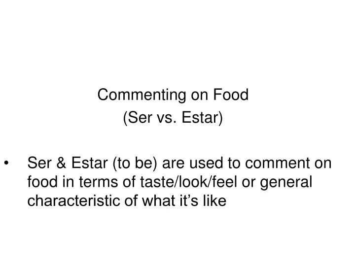 PPT - Commenting on Food (Ser vs. Estar) PowerPoint Presentation, free ...