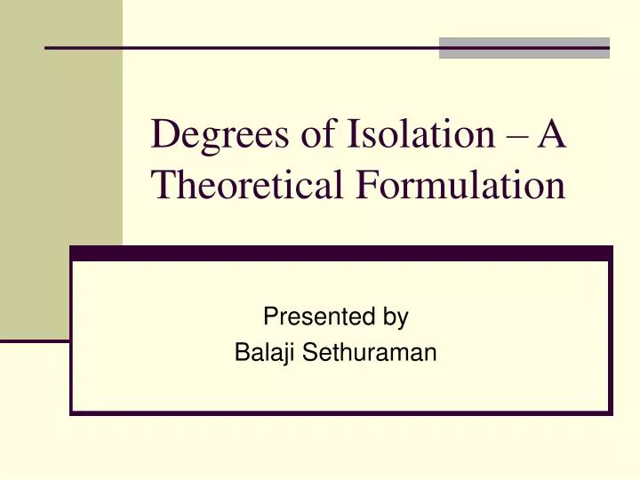 PPT - Degrees of Isolation – A Theoretical Formulation PowerPoint ...