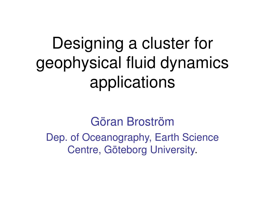 PPT - Designing a cluster for geophysical fluid dynamics applications ...