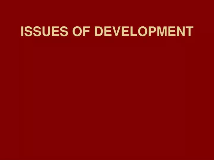 PPT - ISSUES OF DEVELOPMENT PowerPoint Presentation, free download - ID ...