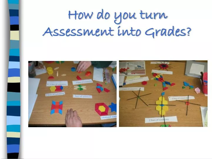 PPT - How do you turn Assessment into Grades? PowerPoint Presentation ...