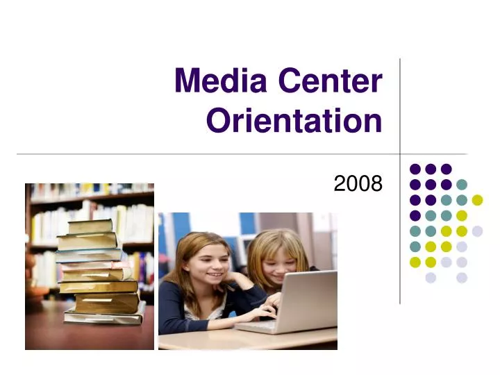 PPT - Media Center Orientation PowerPoint Presentation, free download ...