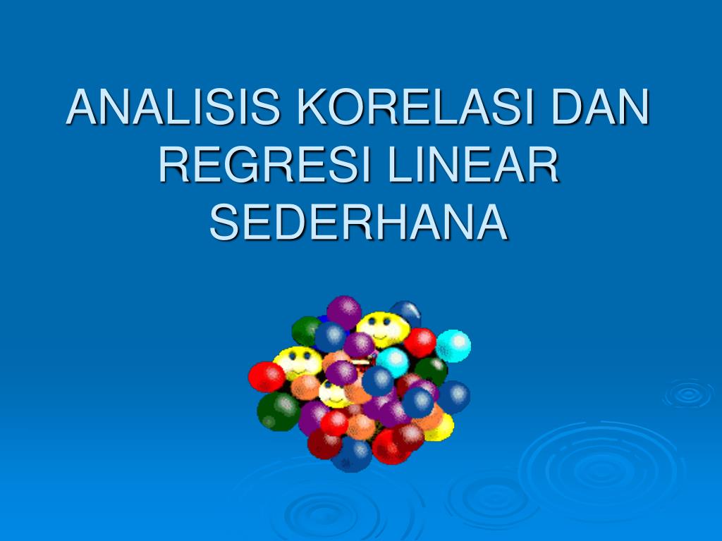 PPT - ANALISIS KORELASI DAN REGRESI LINEAR SEDERHANA PowerPoint ... PPT - ANALISIS KORELASI DAN REGRESI LINEAR SEDERHANA PowerPoint ...