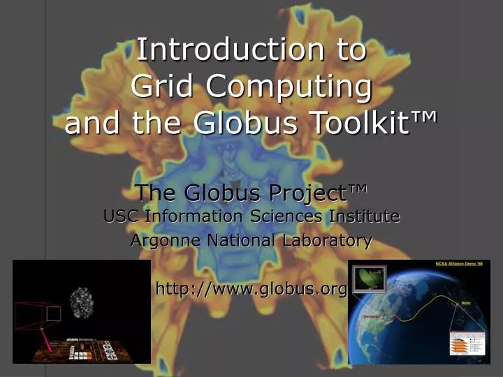 PPT - Introduction to Grid Computing and the Globus Toolkit™ PowerPoint ...