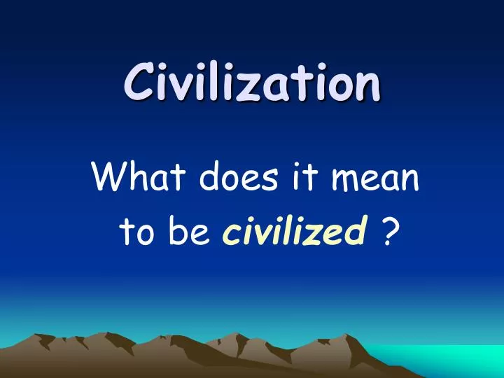 PPT - Civilization PowerPoint Presentation, free download - ID:1806259