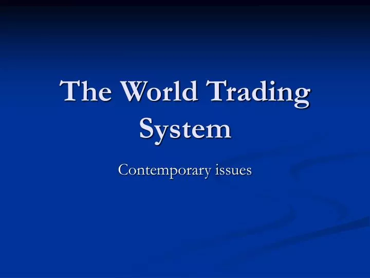 PPT - The World Trading System PowerPoint Presentation, free download ...