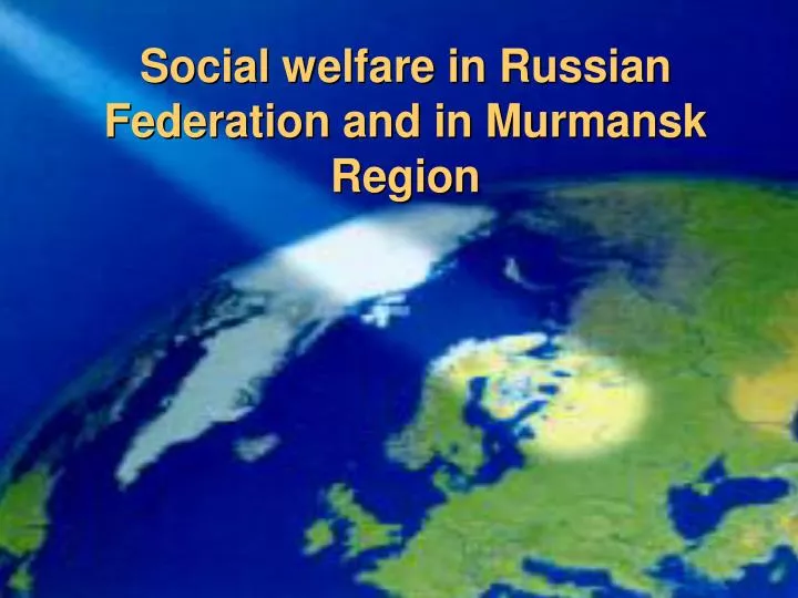 PPT - CRITICAL POINTS IN SOCIAL WELFARE IN RUSSIA PowerPoint ...