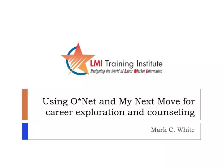 PPT - Using O*Net and My Next Move for career exploration and ...