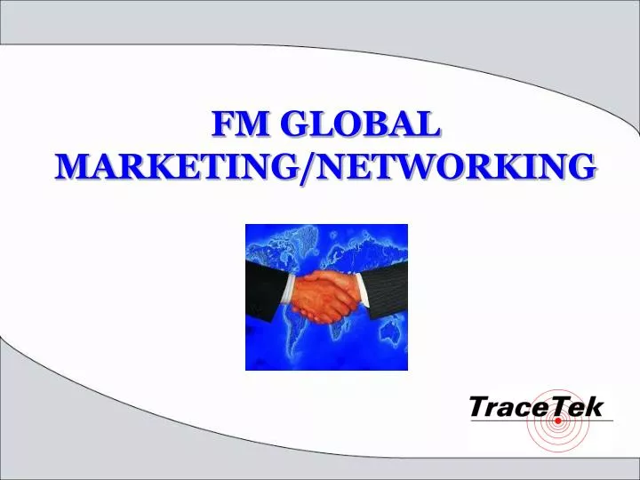 PPT - FM GLOBAL MARKETING/NETWORKING PowerPoint Presentation, free ...