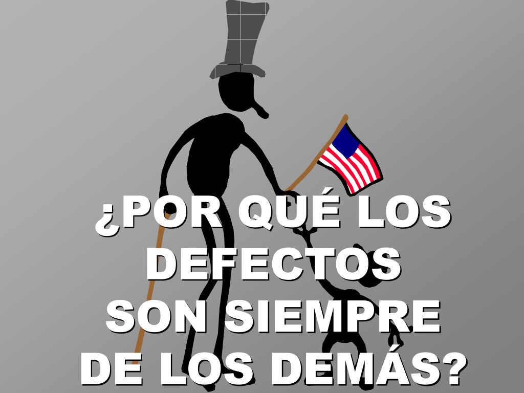 PPT - ¿POR QUÉ LOS DEFECTOS SON SIEMPRE DE LOS DEMÁS? PowerPoint ...