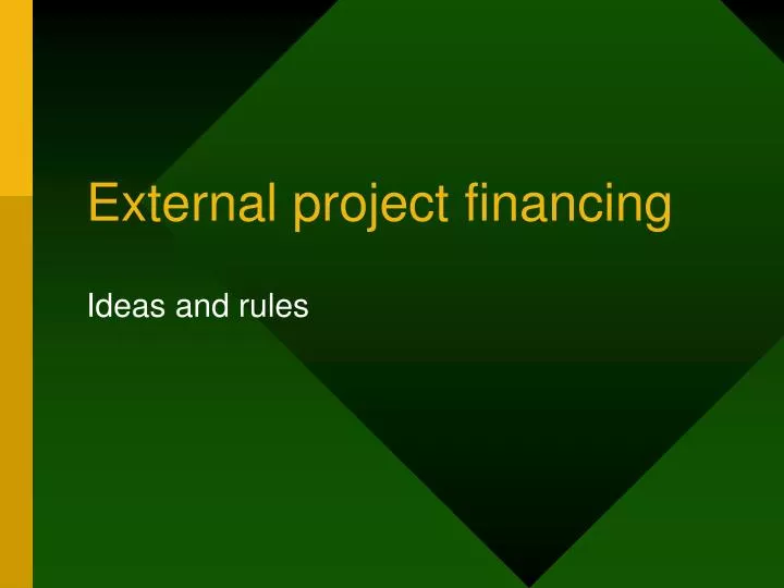 PPT - External project financing PowerPoint Presentation, free download ...