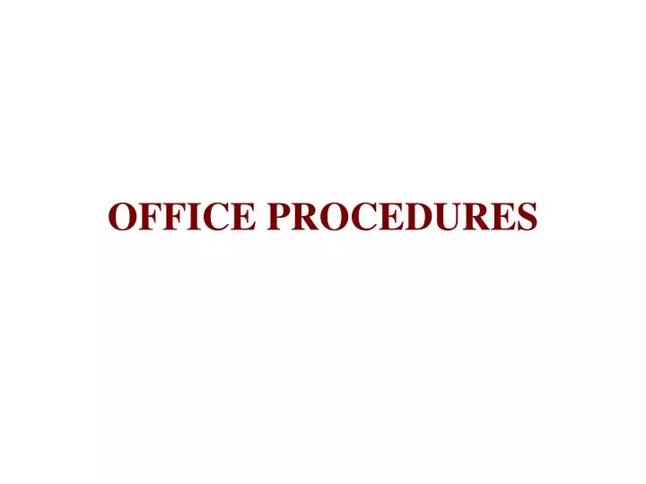 PPT - OFFICE PROCEDURES PowerPoint Presentation, free download - ID:1813548