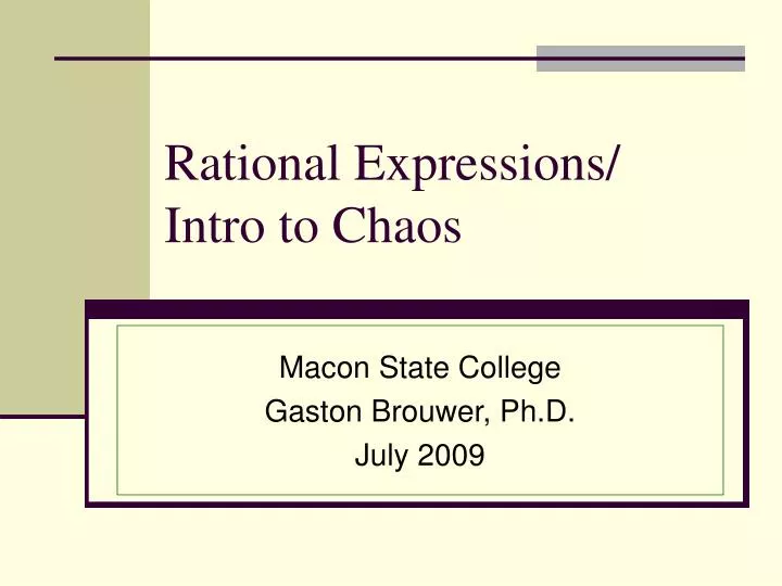 PPT - Rational Expressions/ Intro to Chaos PowerPoint Presentation ... PPT - Rational Expressions/ Intro to Chaos PowerPoint Presentation ...