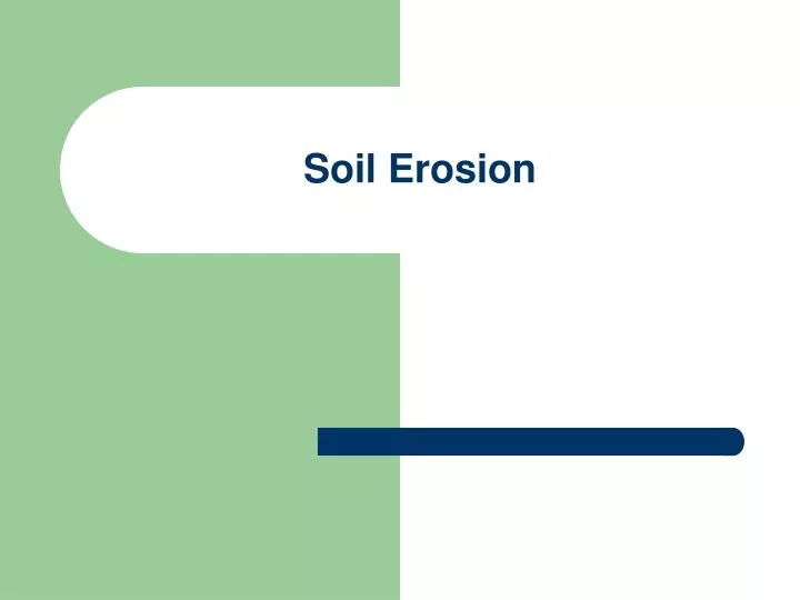 PPT - Soil Erosion PowerPoint Presentation, free download - ID:1814227