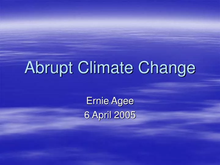 PPT - Abrupt Climate Change PowerPoint Presentation, free download - ID ...