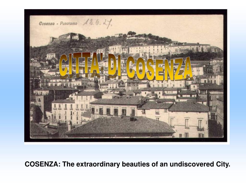 PPT - COSENZA: The extraordinary beauties of an undiscovered City ...