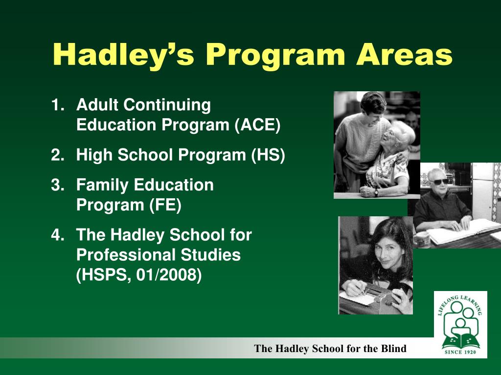 PPT - The Hadley School for the Blind: Everything You Always Wanted to ...