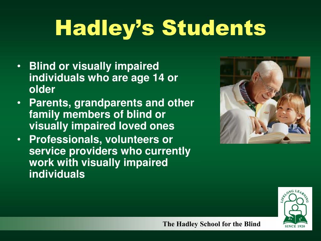 PPT - The Hadley School for the Blind: Everything You Always Wanted to ...