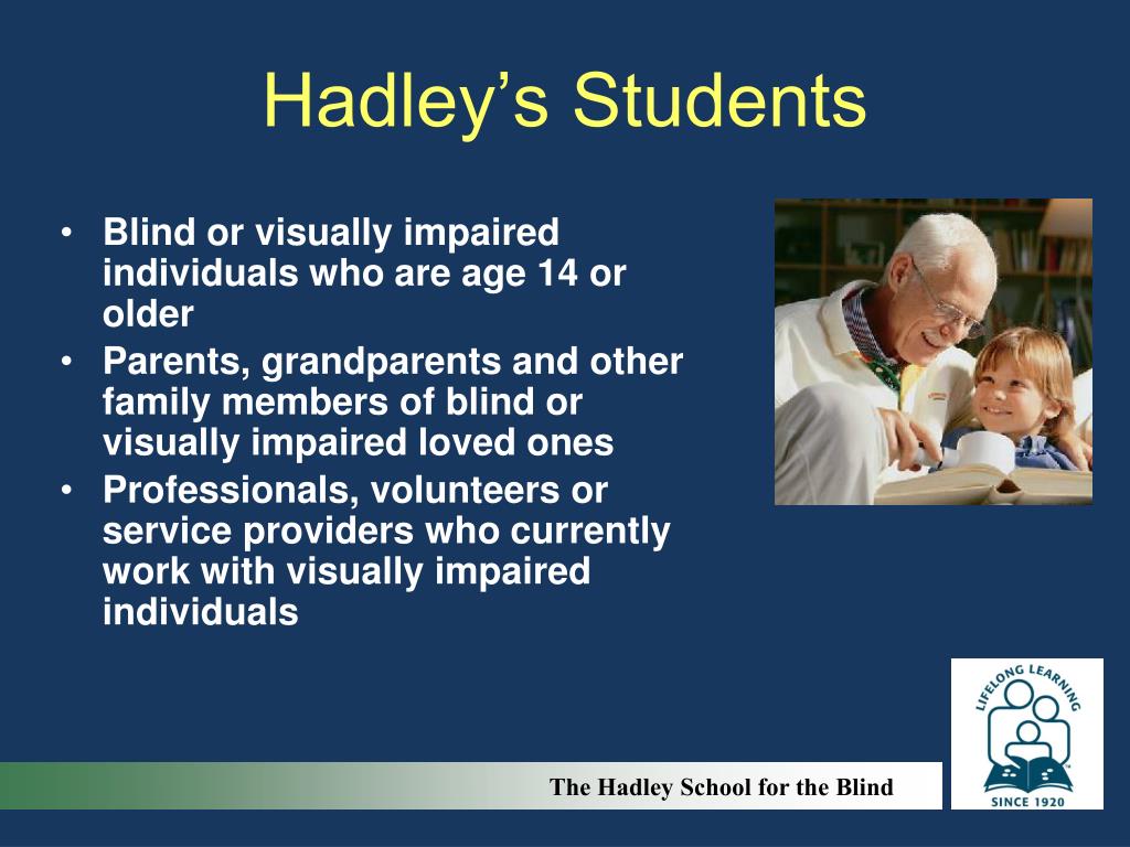 PPT - The Hadley School for the Blind: Everything You Always Wanted to ...